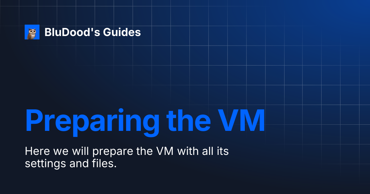 Preparing the VM | BluDood's Guides