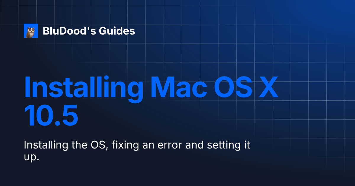 Installing Mac OS X 10.5 | BluDood's Guides